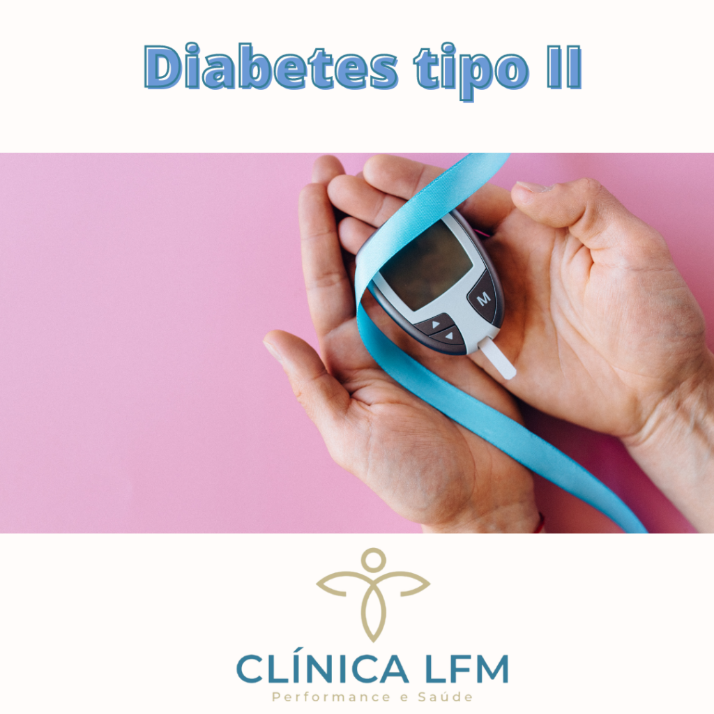 Diabetes tipo II o que é? E como prevenir? - Clinica LFM
